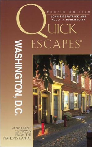 Quick Escapes Washington, D.C., 4th: 24 Weekend Getaways from the ...