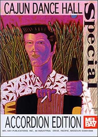Cajun Dance Hall Special Edition - Accordion: Mel Bay: 9780786602742 ...