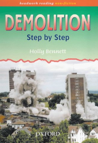 Demolition: Step by Step (Headwork Reading: Non-Fiction): Holly Bennett ...