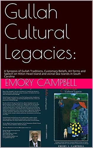 Gullah Cultural Legacies: A Synopsis of Gullah Traditions, Customary ...