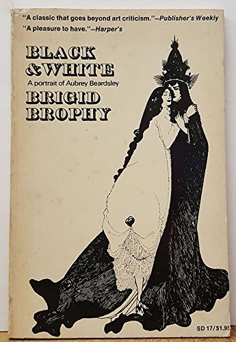 Black and White: A Portrait of Aubrey Beardsley: Brophy, Brigid ...