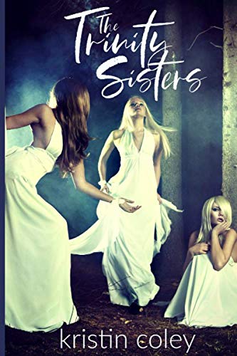 The Trinity Sisters: a magical trilogy: Coley, Kristin: 9781546903888 ...