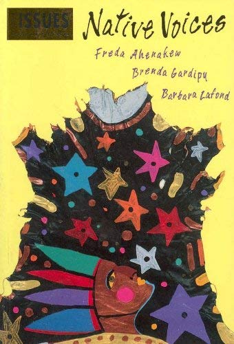 Native Voices. The Issues Collection: Freda Ahenakew, Brenda Gardipy ...