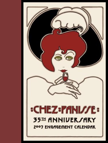 Chez Panisse 35th Anniversary 2007 Calendar : Waters, Alice, Goines ...