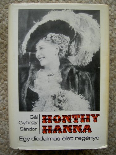 Amazon.com: HONTHY HANNA: Egy diadalmas élet regénye: Gal Gyorgy Sandor ...