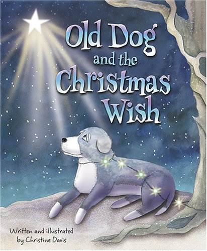 Old Dog and the Christmas Wish: Christine Davis: 9780965922531: Amazon ...