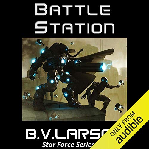Battle Station: Star Force, Book 5 (Audio Download): B. V. Larson, Mark ...
