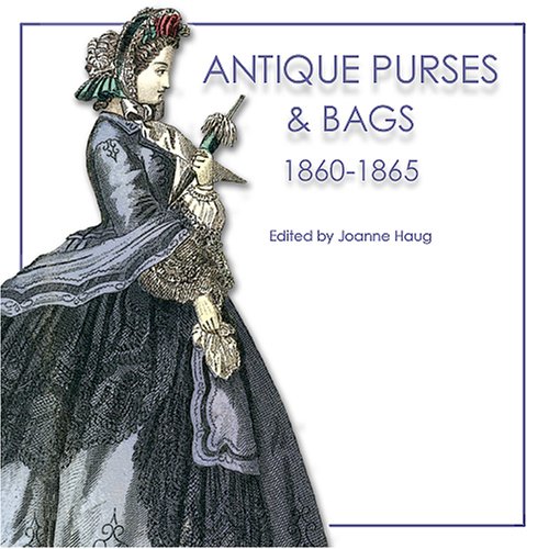 Antique Purses and Bags: 1860-1865 : Joanne Haug: Amazon.in: Books