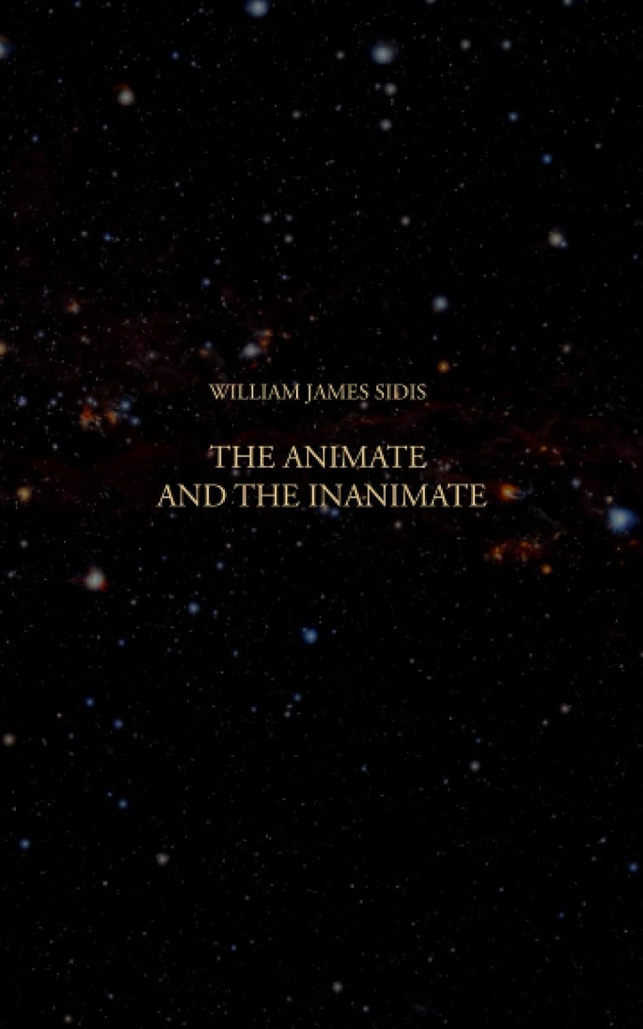 The Animate and The Inanimate: Sidis, William James: 9798611096482 ...