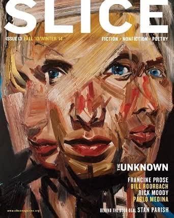 Slice Issue 13: The Unknown (Slice Magazine) eBook : The Editors of ...