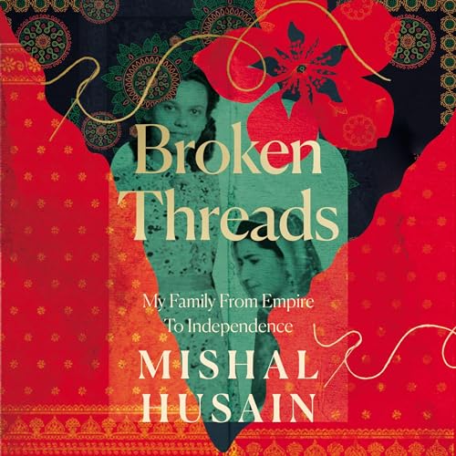 Broken Threads: My Family from Empire to Independence (Audio Download ...