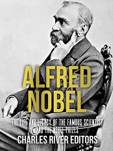 Amazon.com: Alfred Nobel: The Life and Legacy of the Famous Scientist ...
