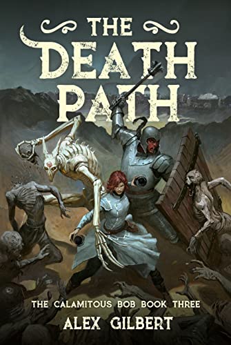 Amazon.com: The Death Path: The Calamitous Bob Book 3 eBook : Gilbert ...