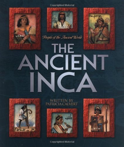 The Ancient Inca (People of the Ancient World): Calvert, Patricia ...