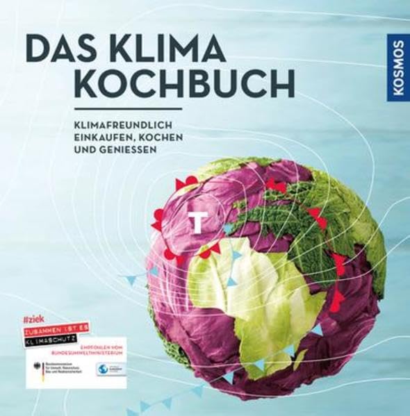 Das Klimakochbuch: Klimafreundlich einkaufen, kochen und genießen ...