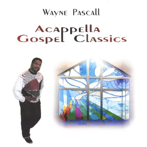 Amazon.com: Acappella Gospel Classics : Wayne Pascall: Digital Music