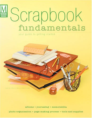 Scrapbook Fundamentals: Your Guide to Getting Started (Memory Makers ...