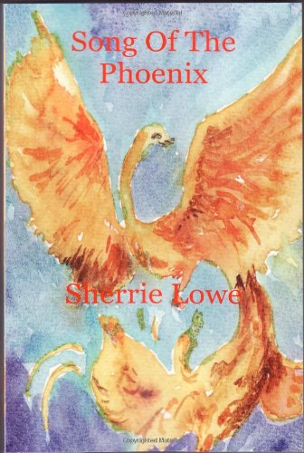 Song of the Phoenix: Sherrie Lowe: 9781908603821: Amazon.com: Books