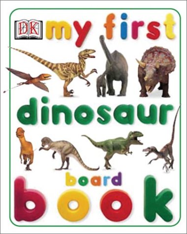 My First Dinosaur Board Book (My First series): DK, DK: 9780789485236 ...