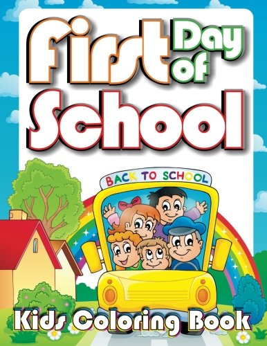 First Day of School Kids Coloring Book (Super Fun Coloring Books For ...