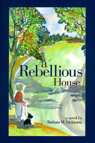 A Rebellious House: Dickinson, Barbara M.: 9781556181856: Amazon.com: Books