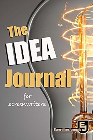 The Idea Journal For Screenwriters (The Idea Journals): Journals ...