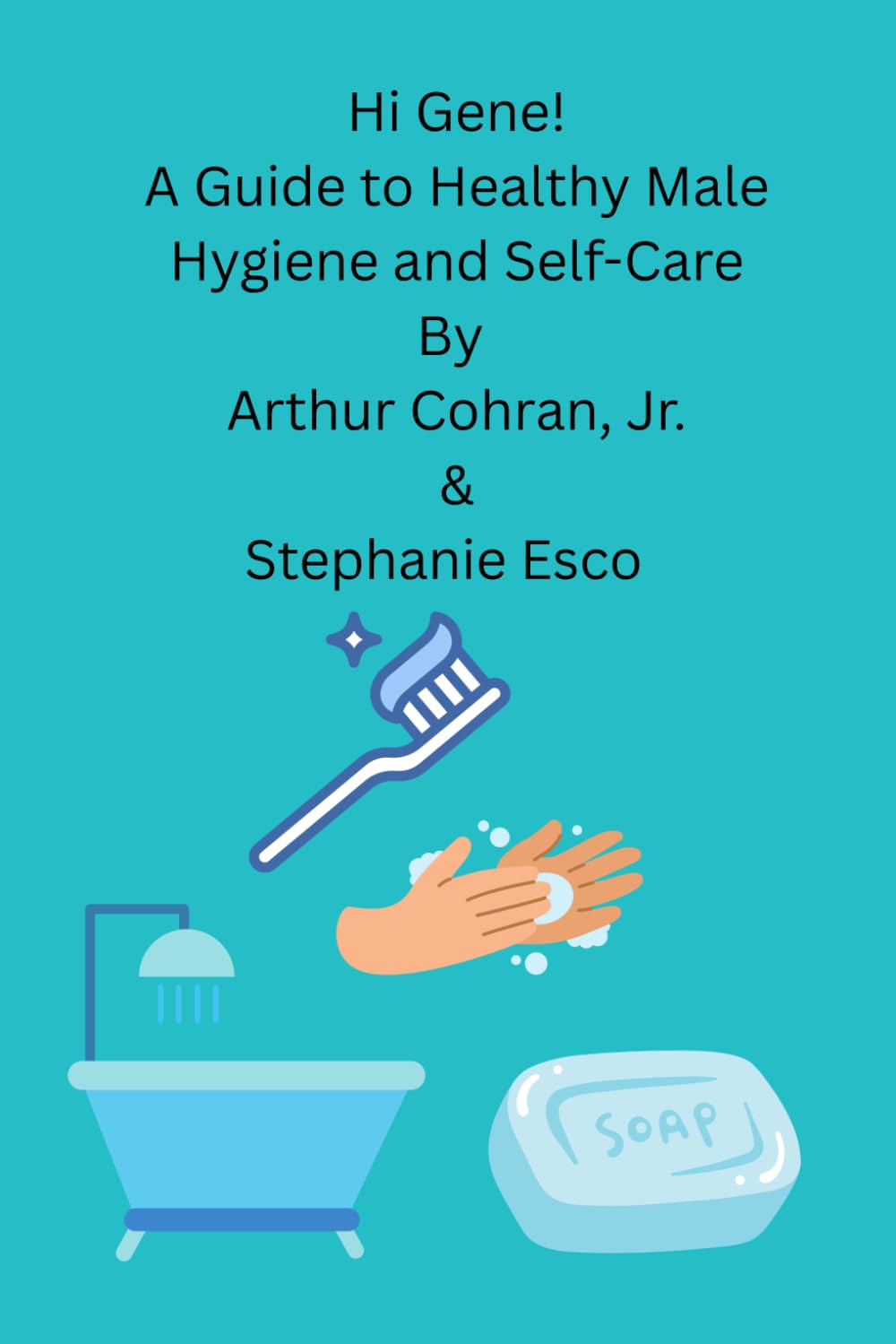 Hi Gene! A Guide to Healthy Male Hygiene and Self-Care: Amazon.co.uk ...