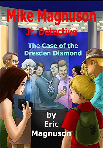 Mike Magnuson Jr. Detective: The Case of the Dresden Diamond: Eric ...