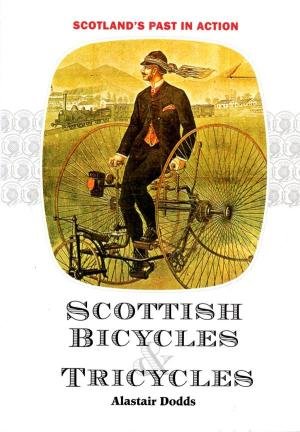 Scottish Bicycles and Tricycles (Scotland's Past in Action Series ...