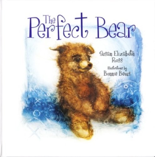 The Perfect Bear: Susan Elizabeth Ross, Bonnie Bews: 9780981060910 ...