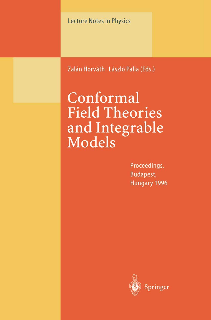 Conformal Field Theories and Integrable Models: Lectures Held at the ...