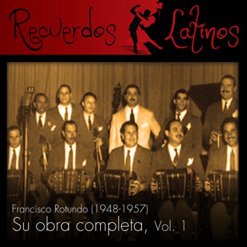 Play Francisco Rotundo: Su Obra Completa, Vol. 1 (1948-1957) by VARIOUS ...