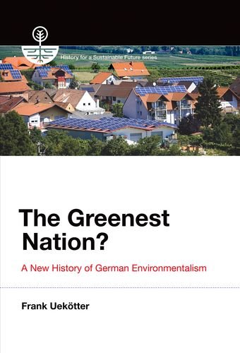 The Greenest Nation? – A New History of German Environmentalism ...