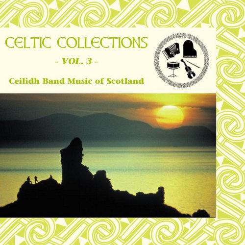 Play Celtic Collections, Vol. 3 - Ceilidh Band Music of Scotland by ...