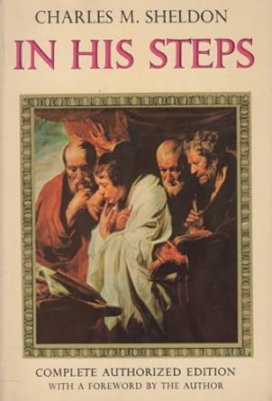 In His Steps (Authorized Edition): Charles M. Sheldon: Amazon.com: Books