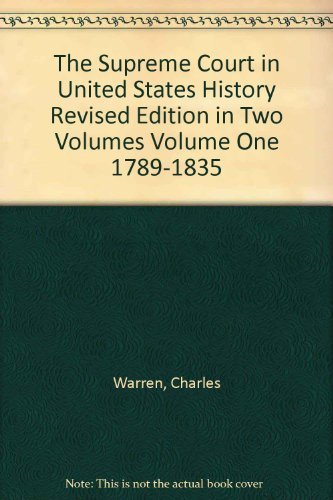 The Supreme Court in United States History: Volume One, 1789-1835: The ...
