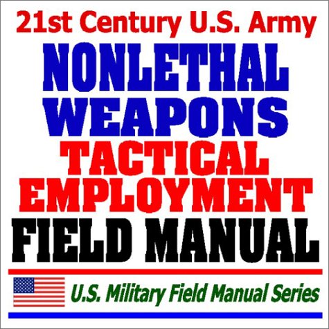 21st Century U.S. Army Tactical Employment of Nonlethal Weapons Field ...