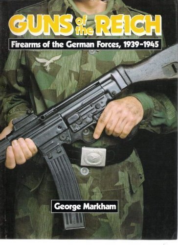 Guns of the Reich: Firearms of the German Forces, 1939-45 by George ...