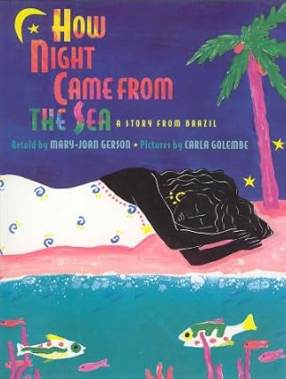 How Night Came from the Sea: A Story from Brazil: Gerson, Mary-Joan ...