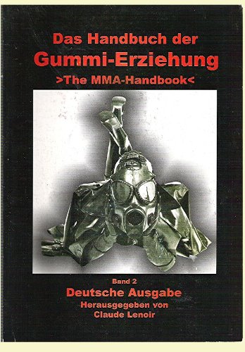 Das Handbuch der Gummi-Erziehung - The MMA-Handbook - deutsch : Claude ...