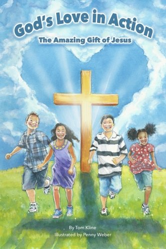 God's Love in Action: The Amazing Gift of Jesus: Kline, Tom, Weber ...