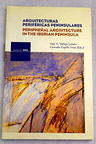 Arquitecturas periféricas peninsulares: Peripheral architecture in the ...
