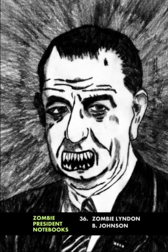 36. Zombie Lyndon B. Johnson (Zombie Presidents, Undead Presidents ...