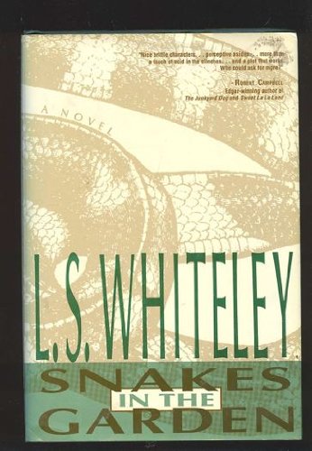 Snakes in the Garden: A Novel: Whiteley, Leonard S.: 9780802711137 ...