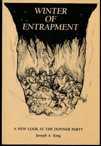 Buy Winter of Entrapment : A New Look at the Donner Party Online at ...
