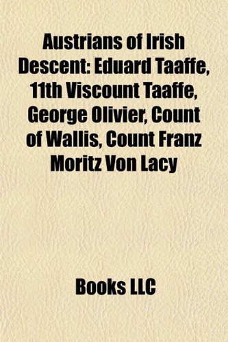 Austrians of Irish Descent: Eduard Taaffe, 11th Viscount Taaffe, George ...