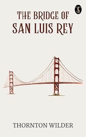 The bridge of San Luis Rey eBook : Wilder, Thornton: Amazon.ca: Books