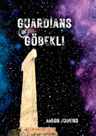 Guardians of Göbekli: Judkins, Aaron: 9781387482993: Amazon.com: Books