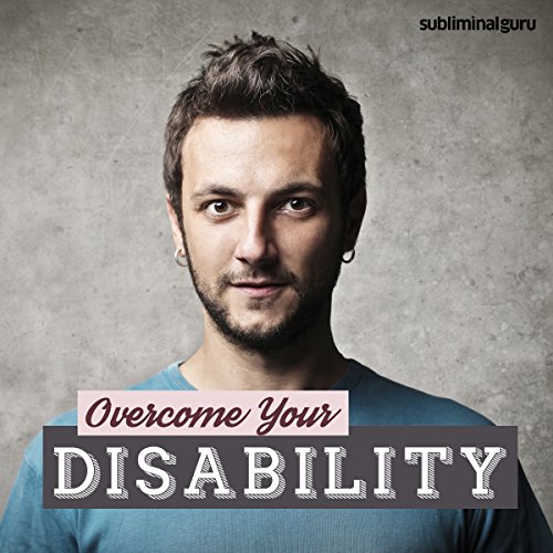 Overcome Your Disability – Subliminal Messages: Learn to Cope with ...