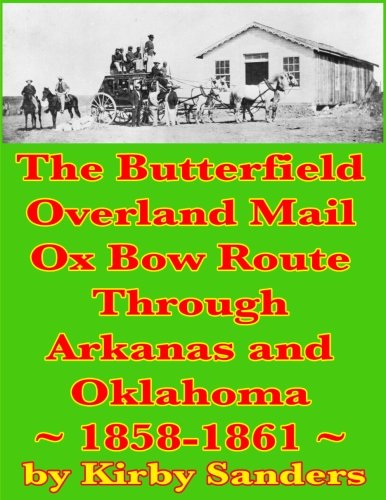 The Butterfield Overland Mail Ox Bow Route Through Arkansas and ...
